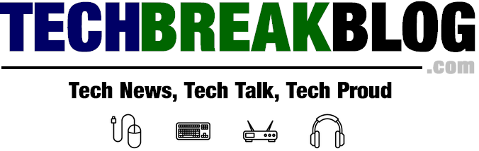 Tech Break Blog – Tech News, Tech Talk, Tech Proud